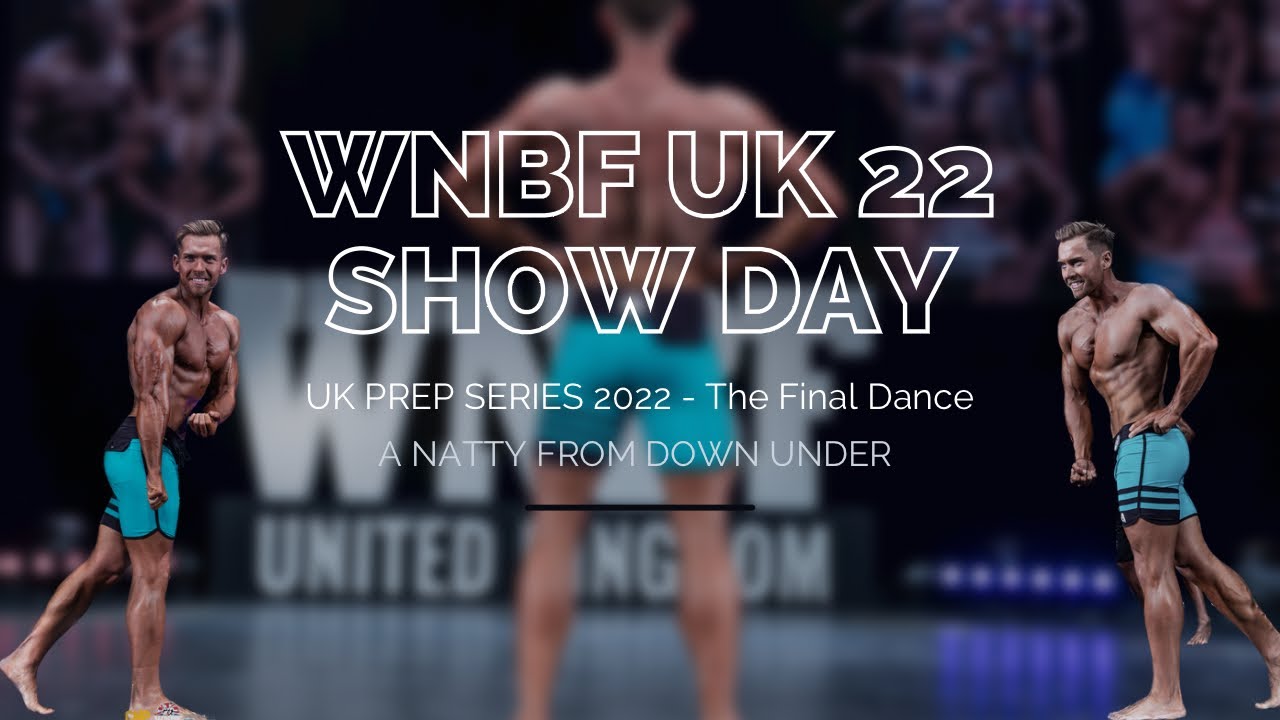 WNBF UK SUPERNATURALS 2022 - SHOW DAY & THE CONCLUSION OF PREP - YouTube