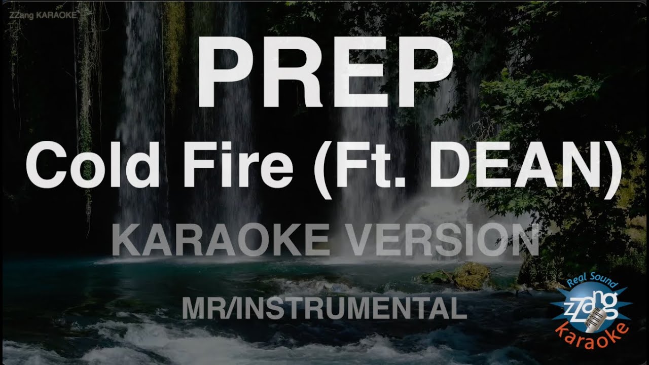 PREP-Cold Fire (Ft. DEAN) (MR/Instrumental) (Karaoke Version) - YouTube