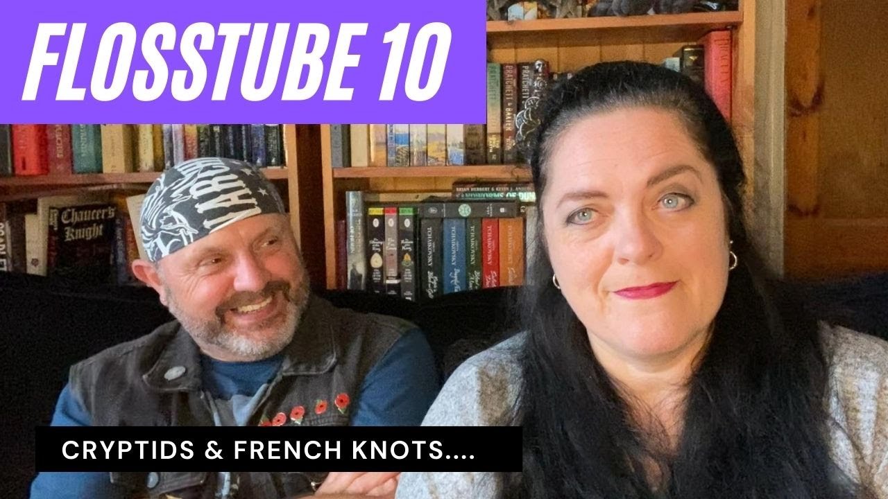 Flosstube 10 - Cryptids and French Knots - YouTube