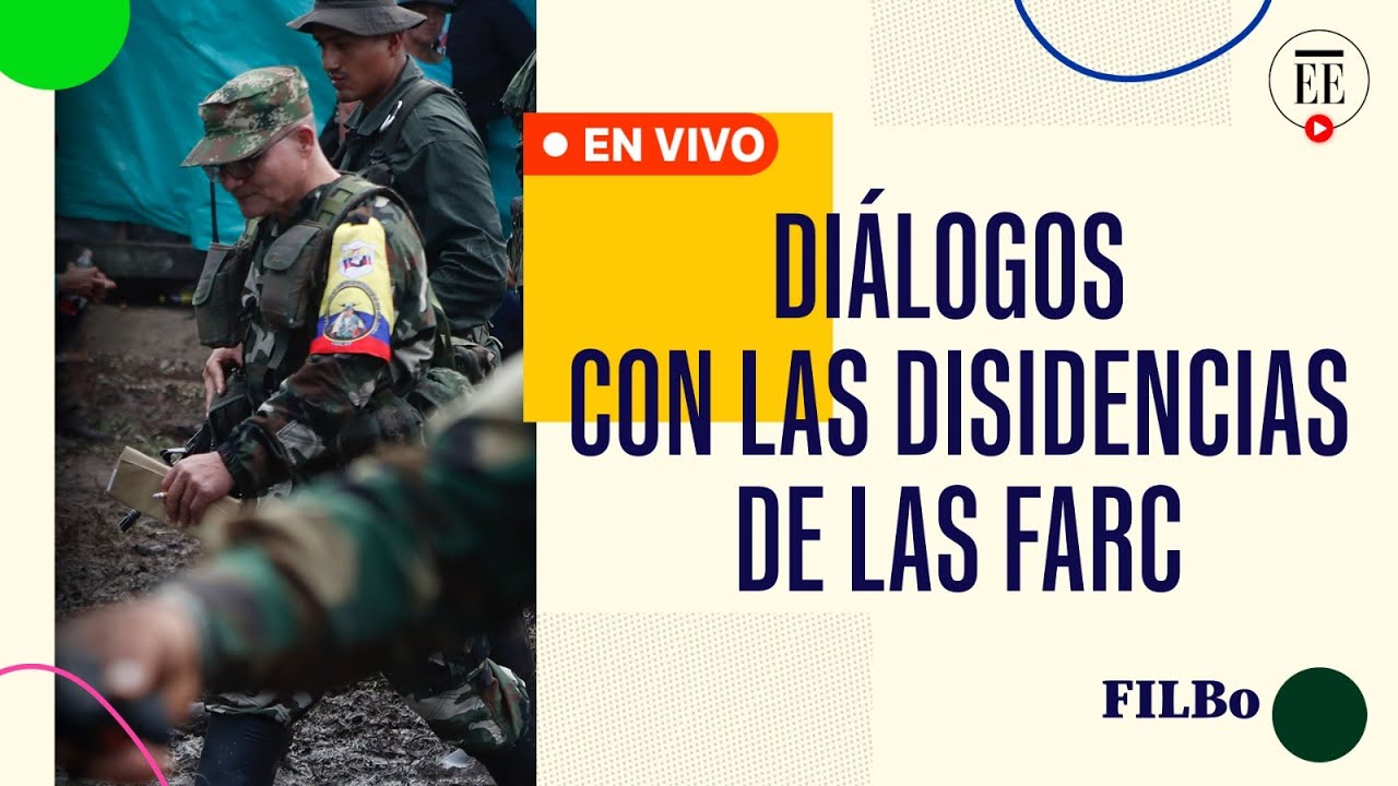 Diálogos con las disidencias de las FARC, ¿qué implicaría una segunda ...