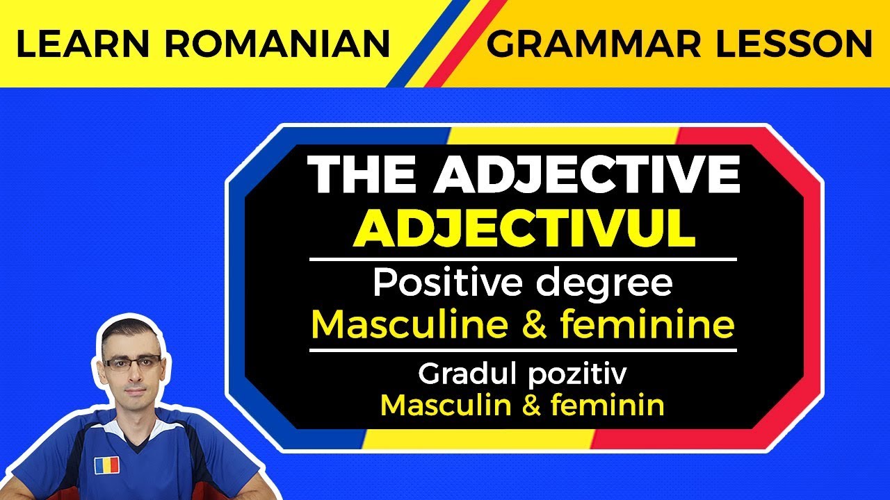 The Romanian Adjective – Positive Degree (masculine & feminine) | Learn ...