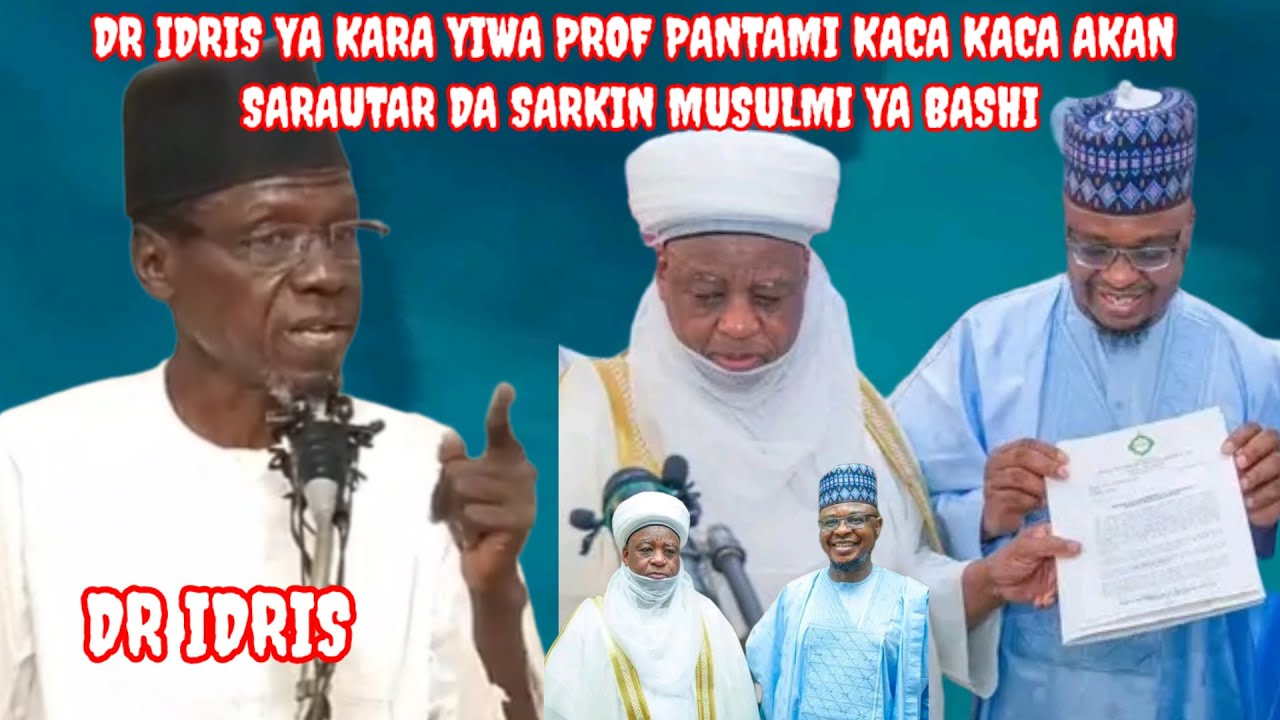 DR IDRIS YA KARA YIWA PROF PANTAMI KACA KACA AKAN SARAUTAR DA SARKIN ...