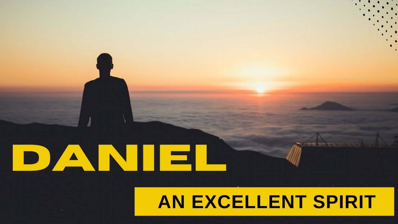 Daniel - An Excellent Spirit - YouTube