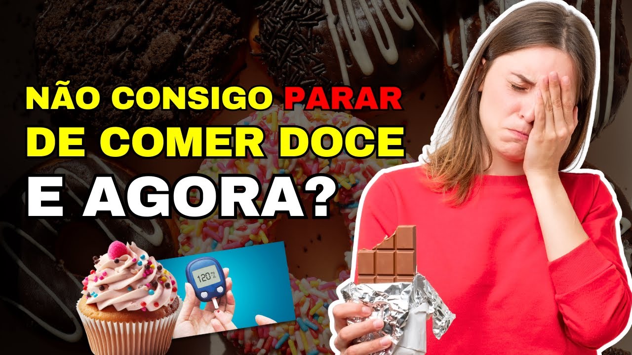 COMO perder a VONTADE DE COMER DOCE? Comer Doce não mata a sua vontade ...