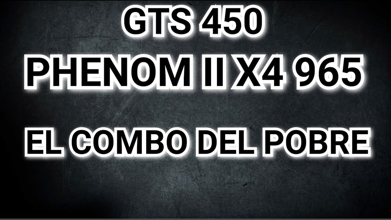 GTS 450 + PHENOM II X4 965 EL COMBO DEL POBRE !!! 👉 TEST EN JUEGOS ...