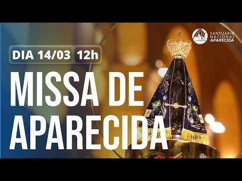 Missa de Aparecida 12h | Santuário Nacional de Aparecida 14/03/2026