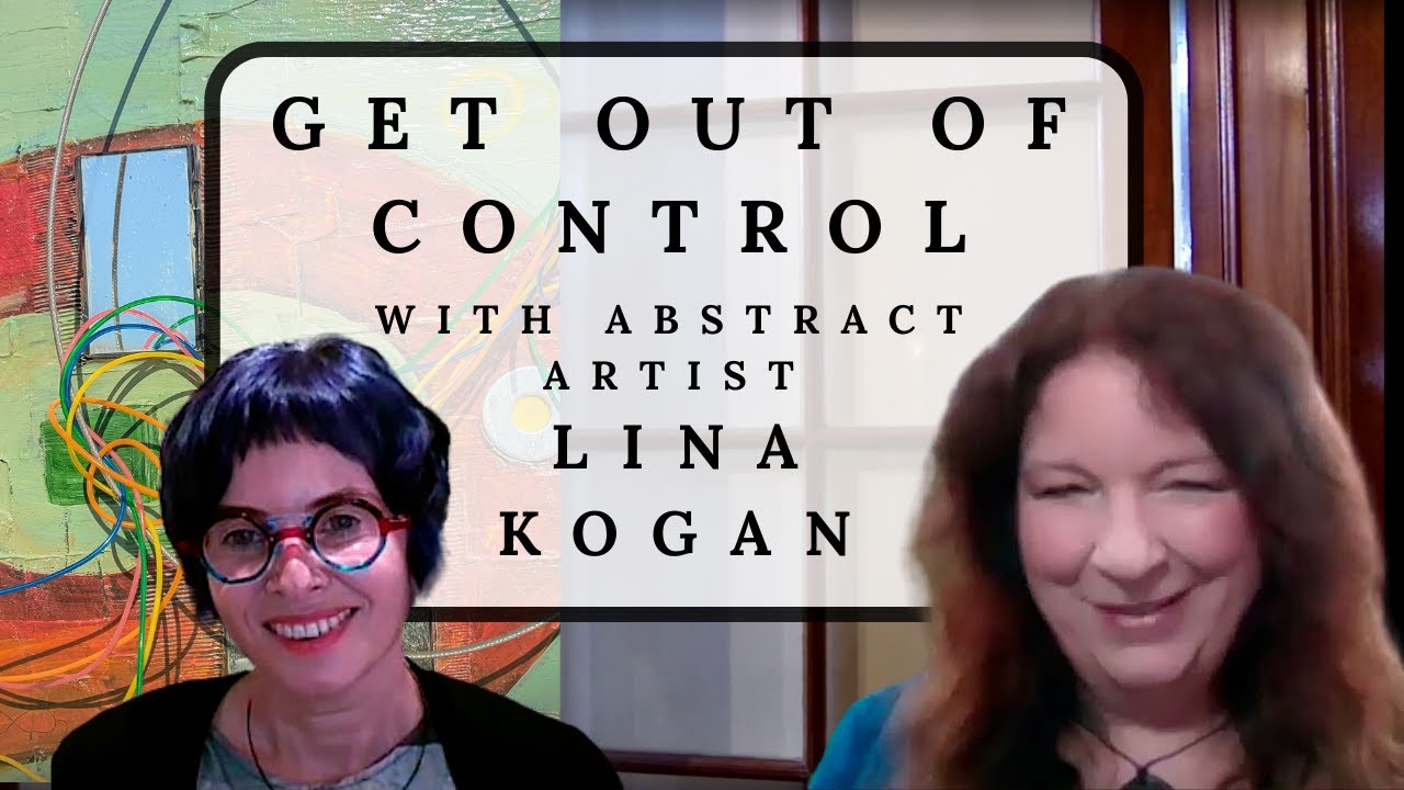 Get Out of Control with Abstract Artist Lina Kogan - an art ...