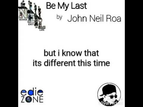 Be My Last Lyrics john Neil Roa - YouTube