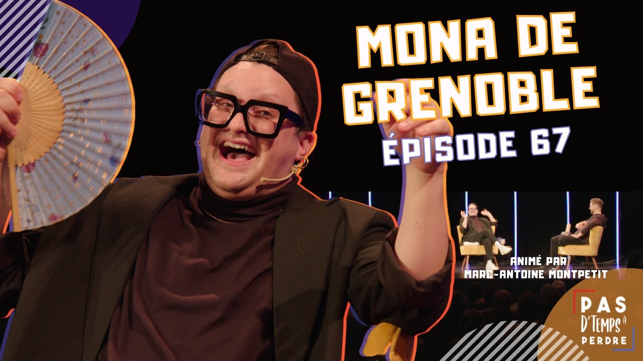 Pas D'Temps À Perdre - Épisode 67 - Mona de Grenoble (Alexandre Aussant ...