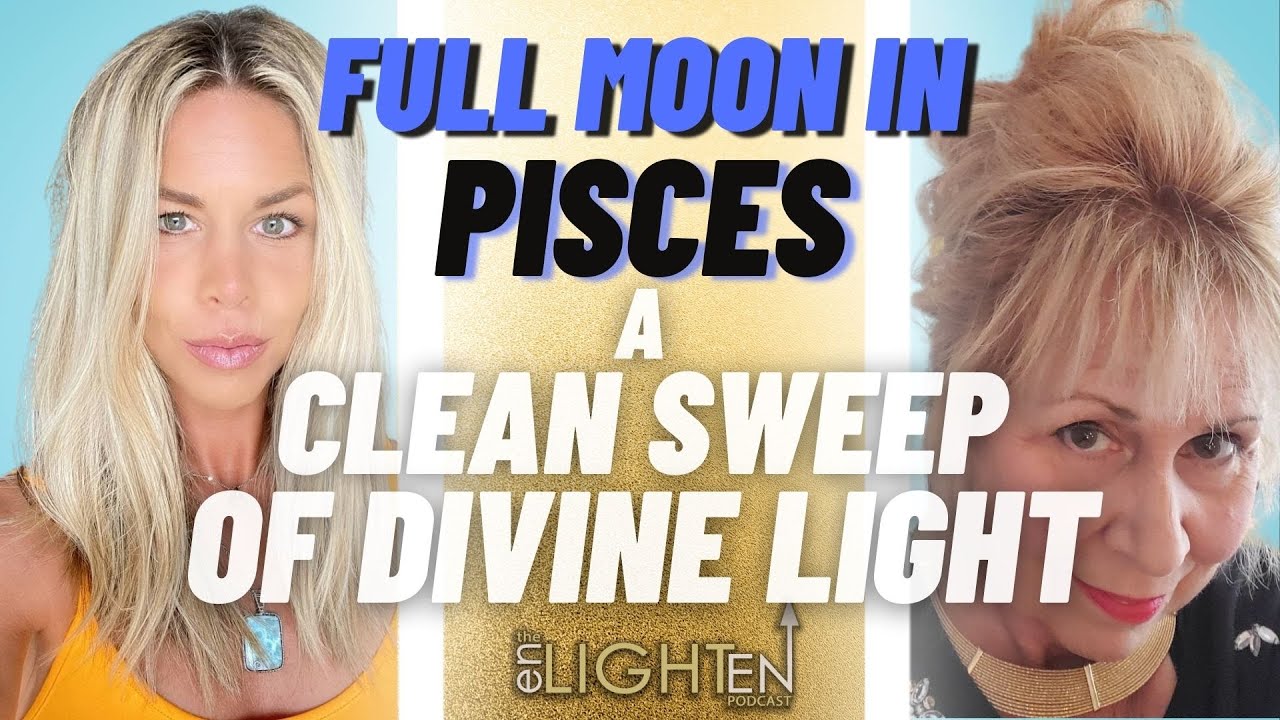 312: Pisces Full Moon - A Long Awaited Rare Opportunity with Mary ...
