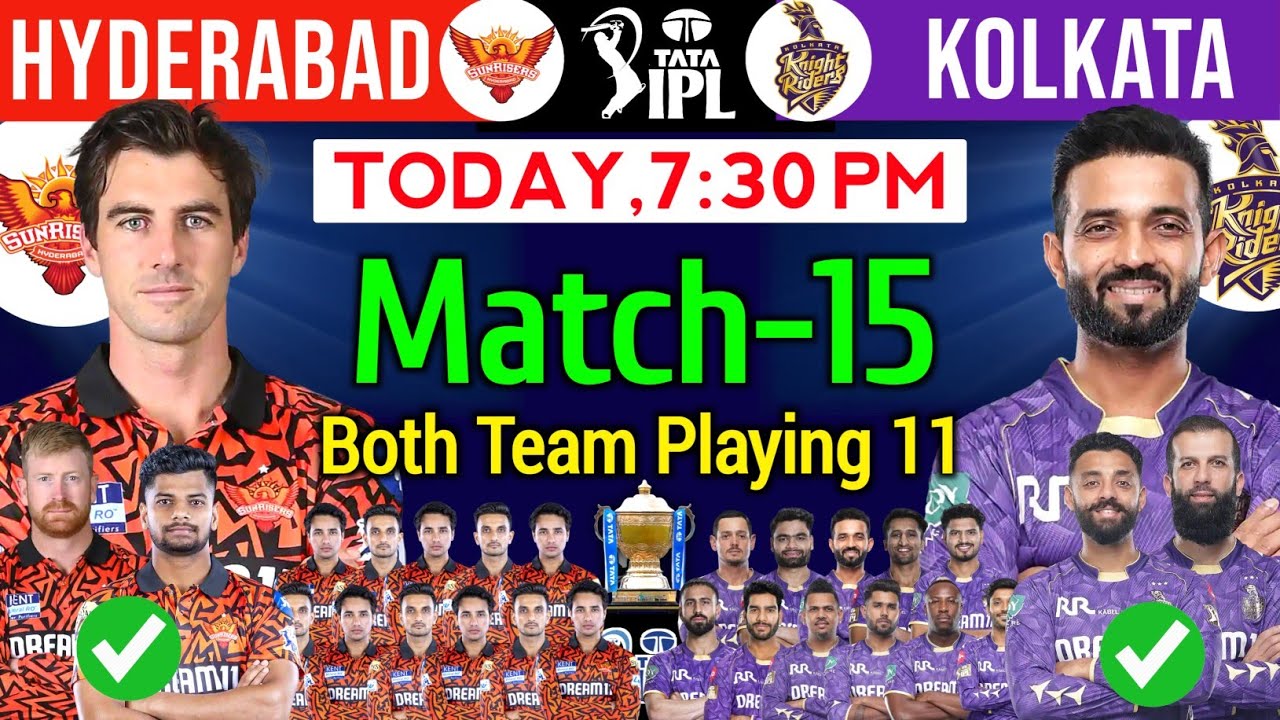 IPL 2025 | Match-15 | Hyderabad vs Kolkata Playing 11 | SRH vs KKR ...