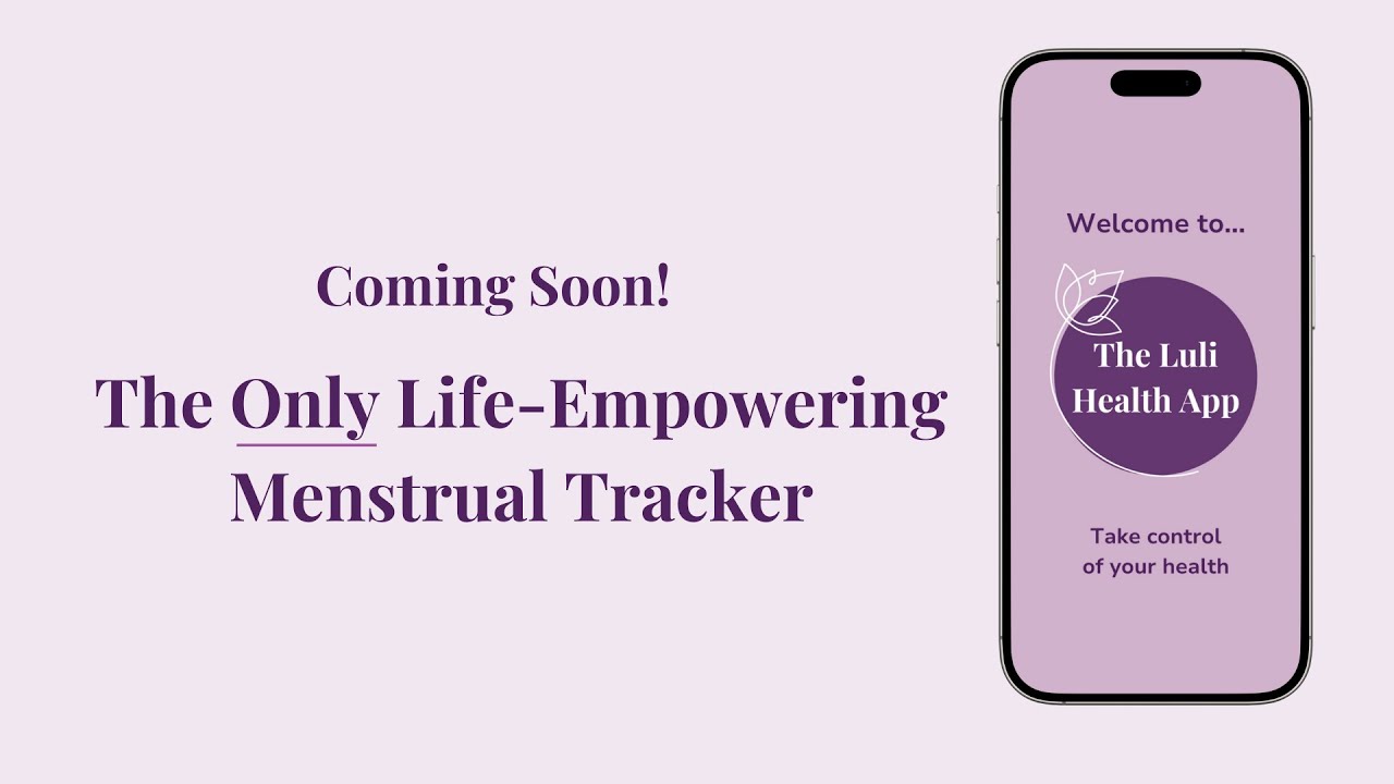 Introducing the Luli Health App | The ONLY Life-Empowering Menstrual Tracker! - YouTube