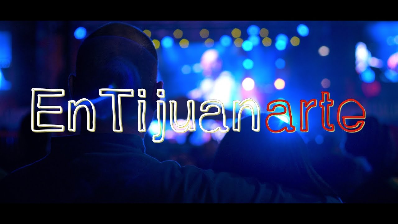 EnTijuanarte 2018 - Los Artistas (algunos) @CECUT - YouTube