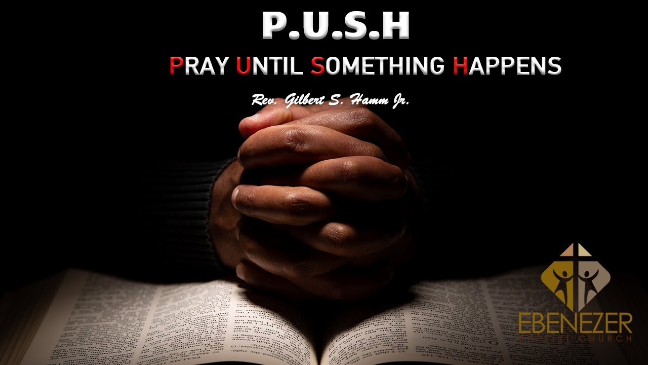 P.U.S.H Pray Until Something Happens 8 6 23 - YouTube