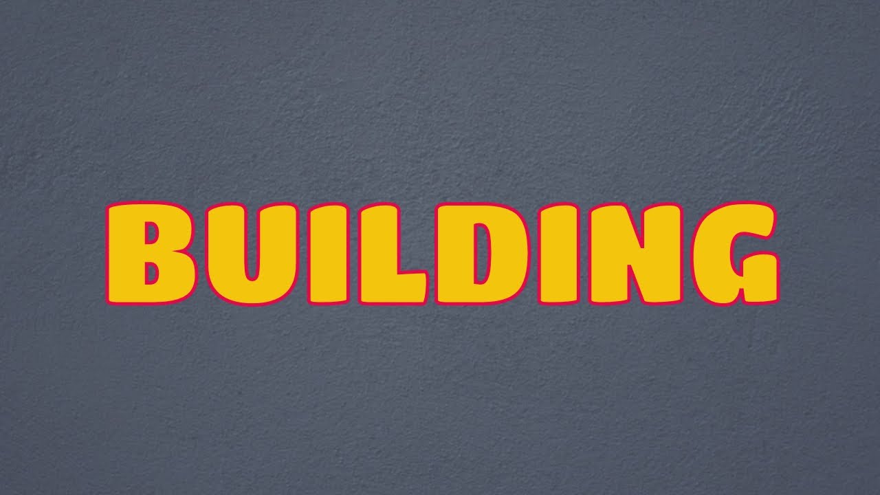 What Does BUILDING Means || Meanings And Definitions With Example in ...