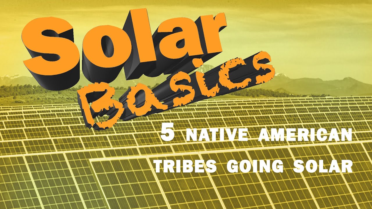 Solar Basics: Five Native American tribes going solar - YouTube