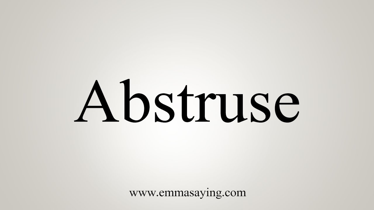 How To Say Abstruse - YouTube