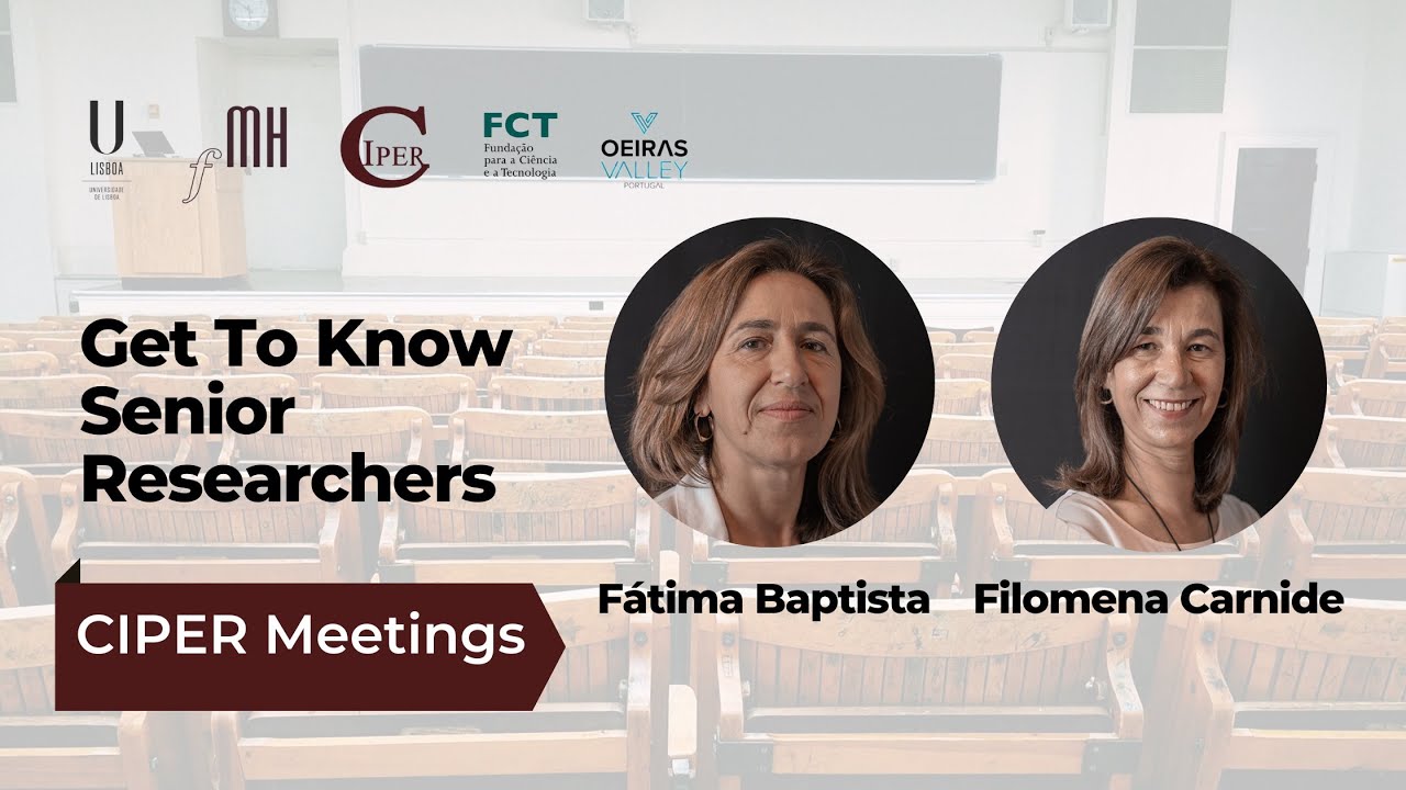 CIPER Meetings #39 Get To Know Senior Researchers Fátima Baptista and ...