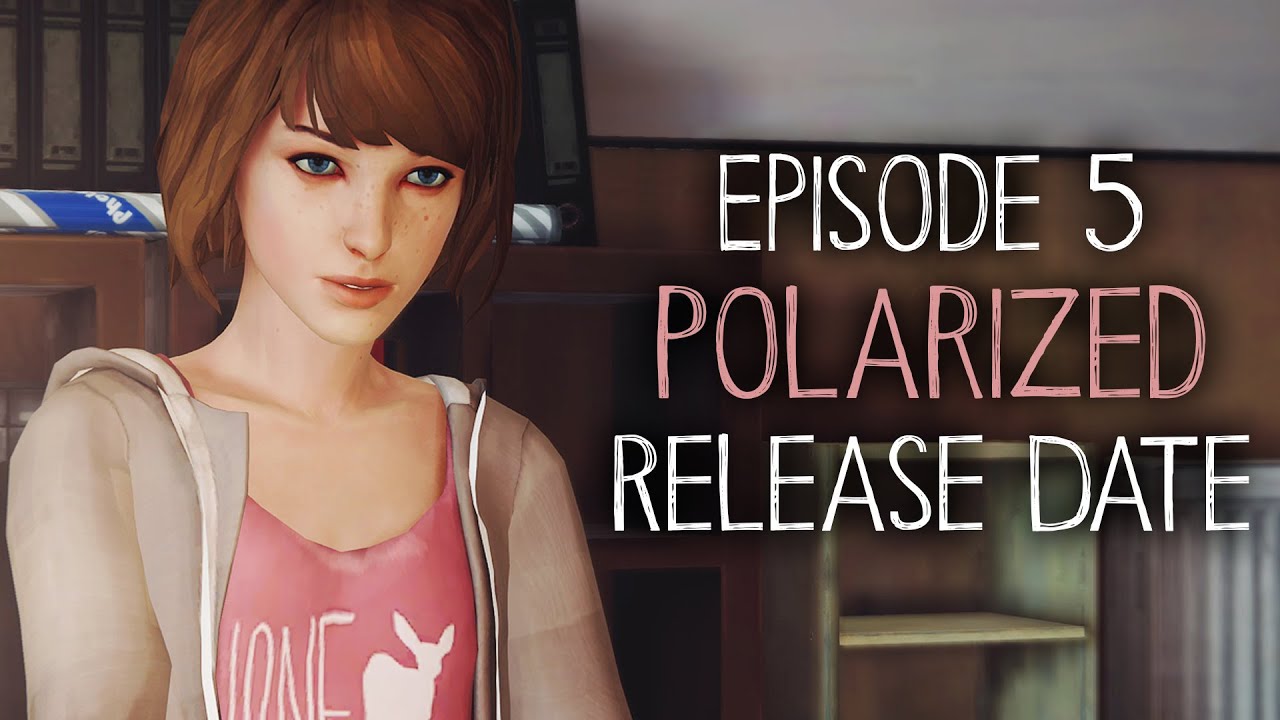 Life is Strange Episode 5 "Polarized" Official Release Date News! - YouTube