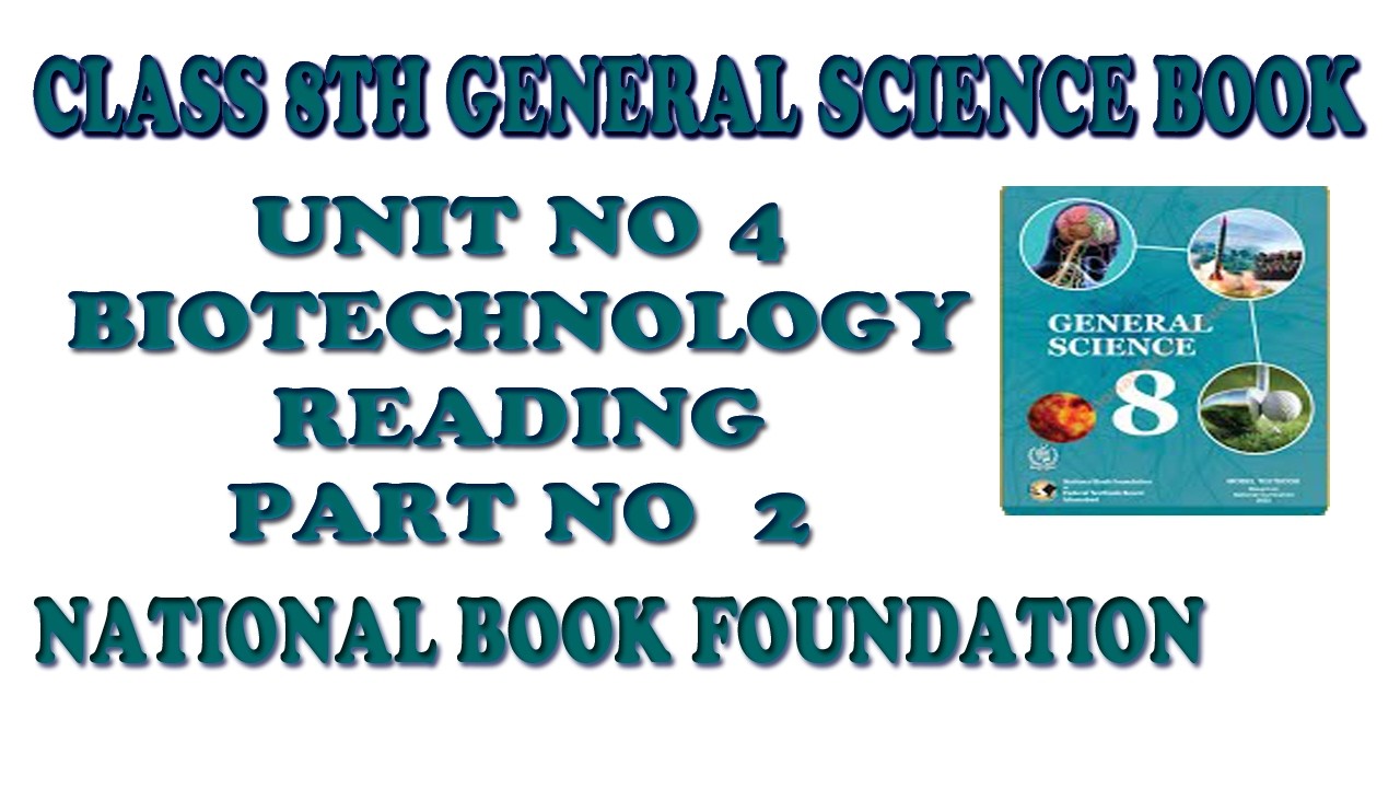 Class 8 General Science Unit No 4 Biotechnology Reading Part 2 - YouTube