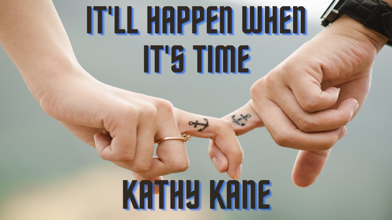 IT'LL HAPPEN WHEN IT'S TIME-KATHY KANE - YouTube Music