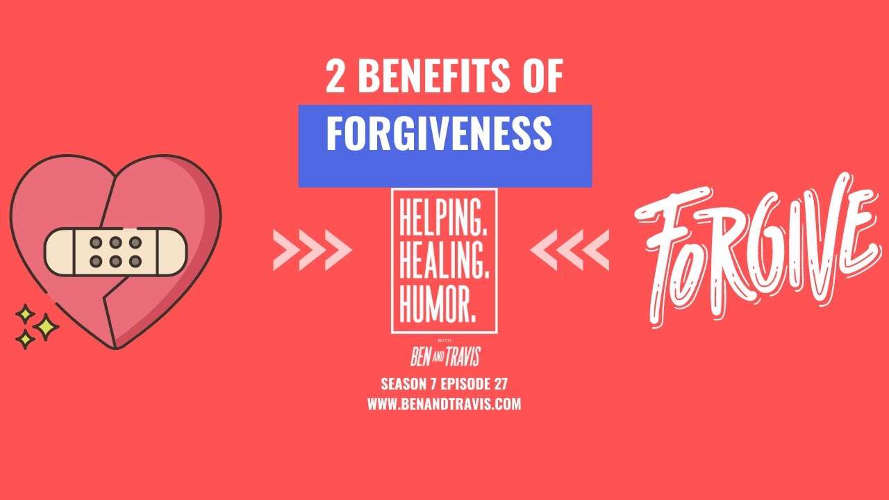2 Benefits of Forgiveness - YouTube
