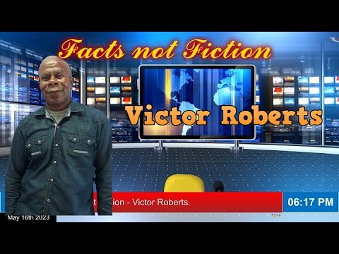 Facts not Fiction with Victor Roberts - May 16th 2023 - YouTube