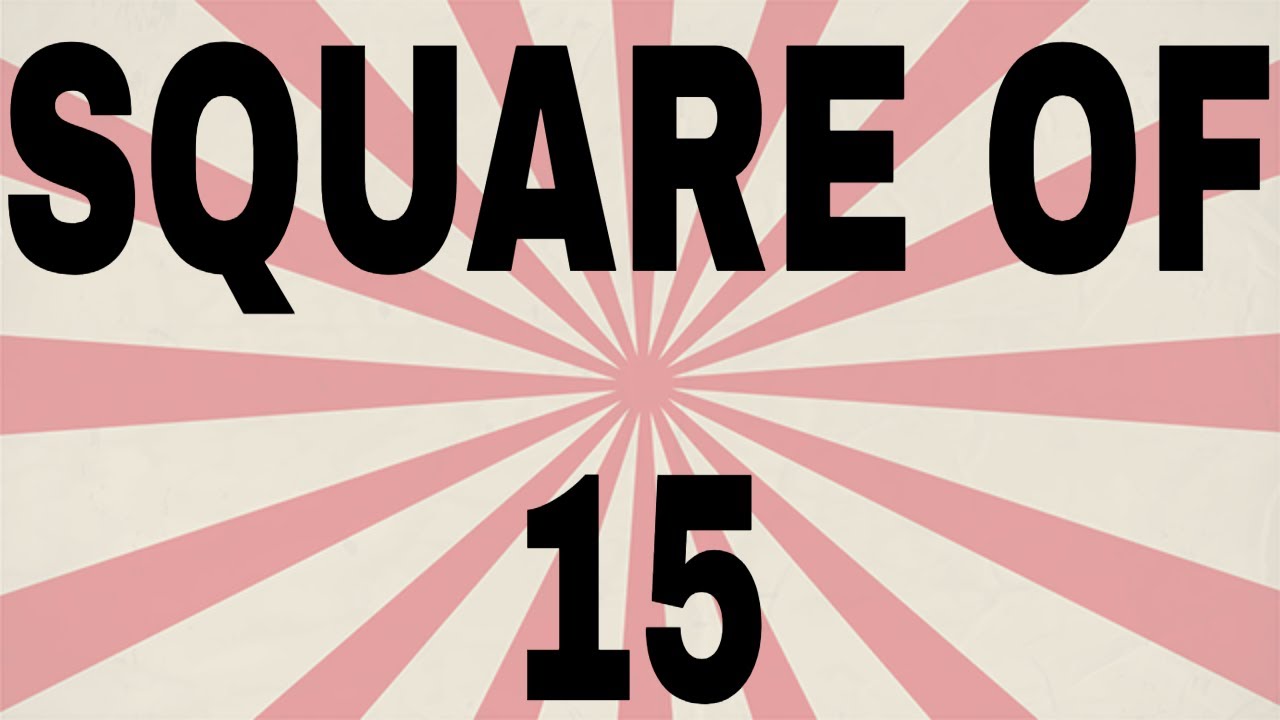 Square of 15 - YouTube