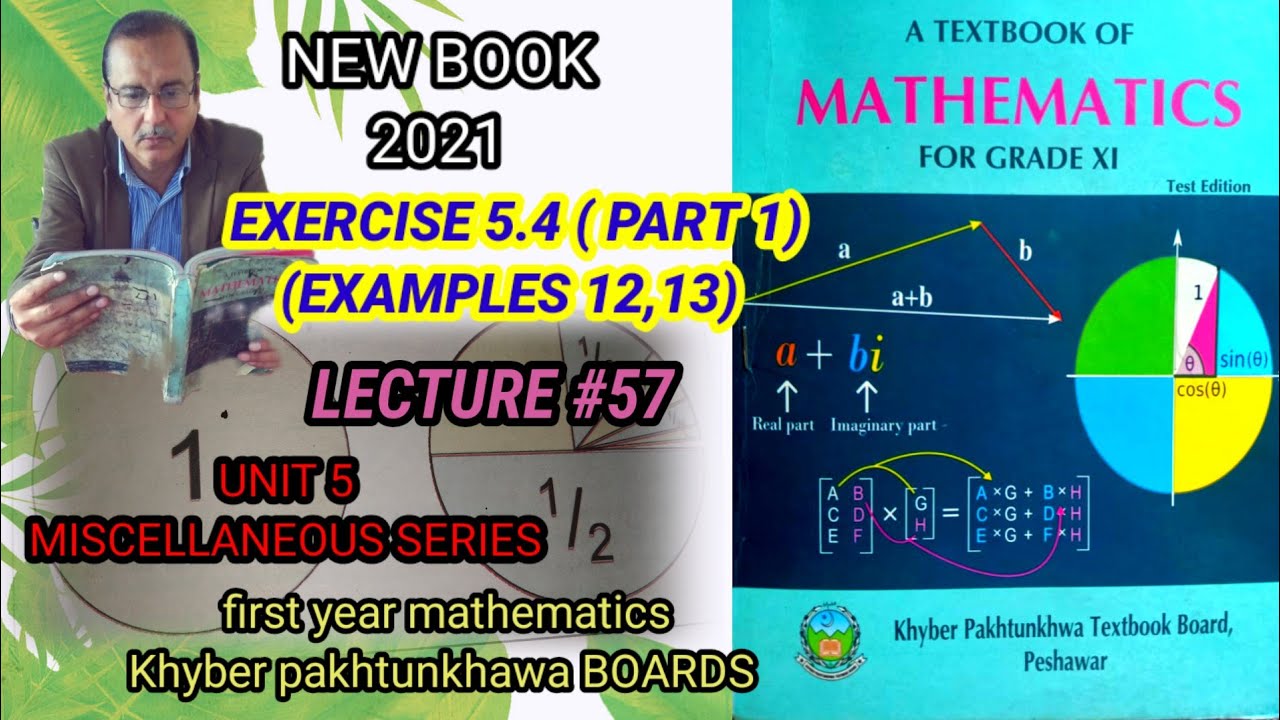 LECTURE#57 EXERCISE 5.4 (PART 1 ) (EXAMPLES) UNIT 5 MISCELLANEOUS SERIES 1ST YEAR MATH KPK ...