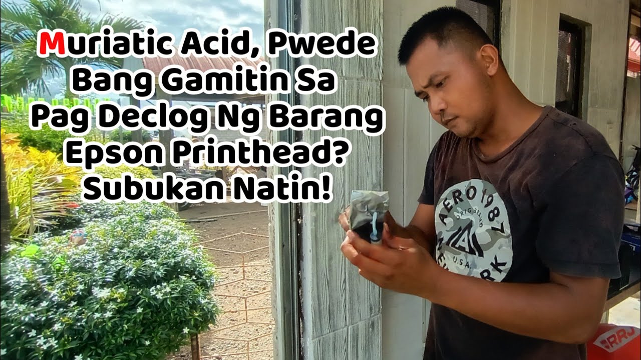 Printhead Declogging Using Muriatic Acid | Ok Ba? | Testing and Honest ...