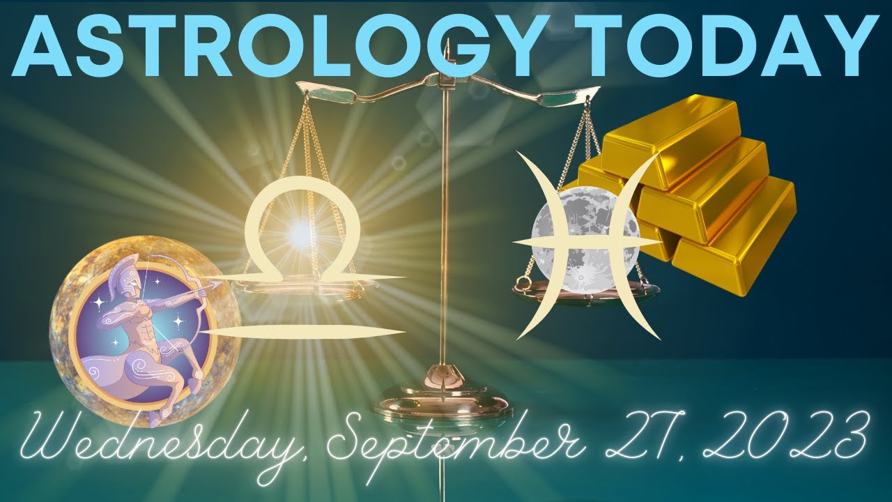 👍🏼'EYYYYY!👍🏼It's ASTROLOGY TODAY!👍🏼Wednesday, September 27, 2023 - YouTube