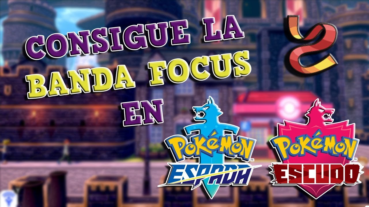 CÓMO Y DÓNDE CONSEGUIR LA BANDA FOCUS EN POKÉMON ESPADA Y POKÉMON ...