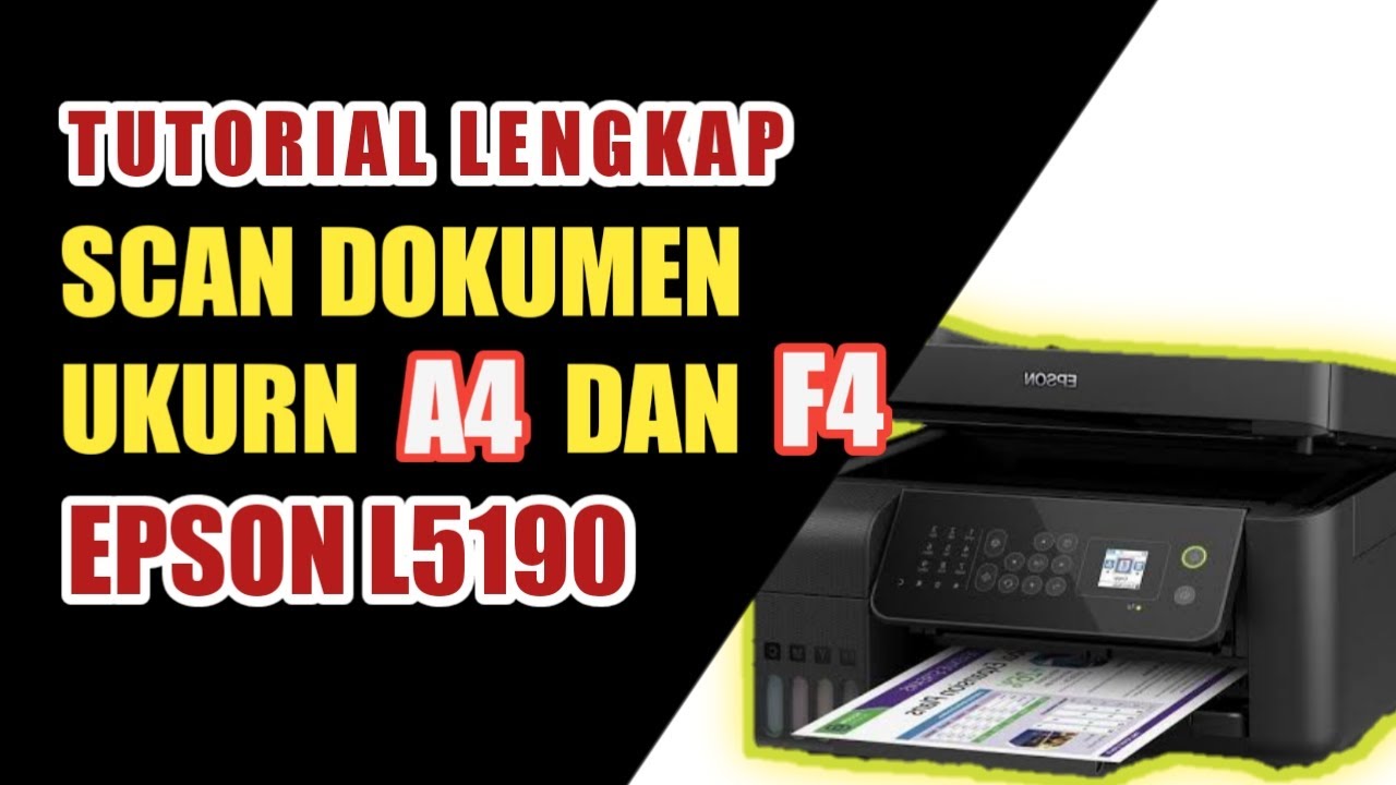 EPSON L5190 | CARA SCAN F4 DAN A4 | FULL TUTORIAL EPSON L5190 PEMULA ...