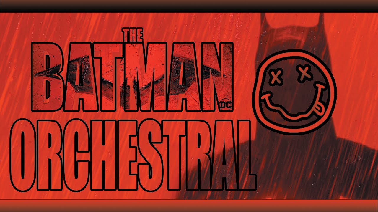 The Batman Main Theme X Something In The Way | Epic Orchestral Mashup ...