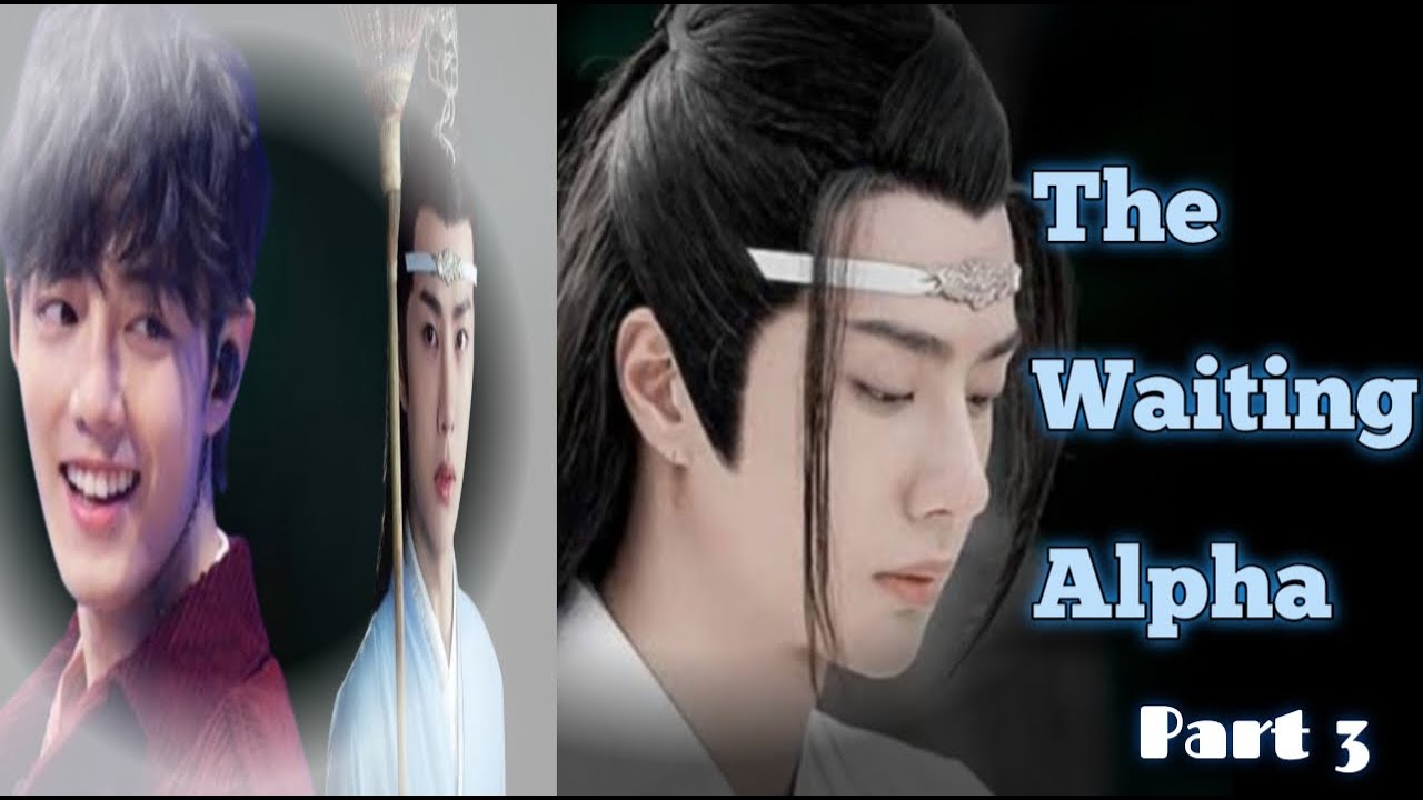 The Waiting Alpha - Part 3 // wangxian fanfiction explanation in hindi // wangxian fanfiction ...
