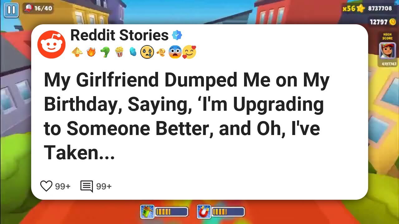 My Girlfriend Dumped Me on My Birthday, Saying, ‘I’m Upgrading to ...