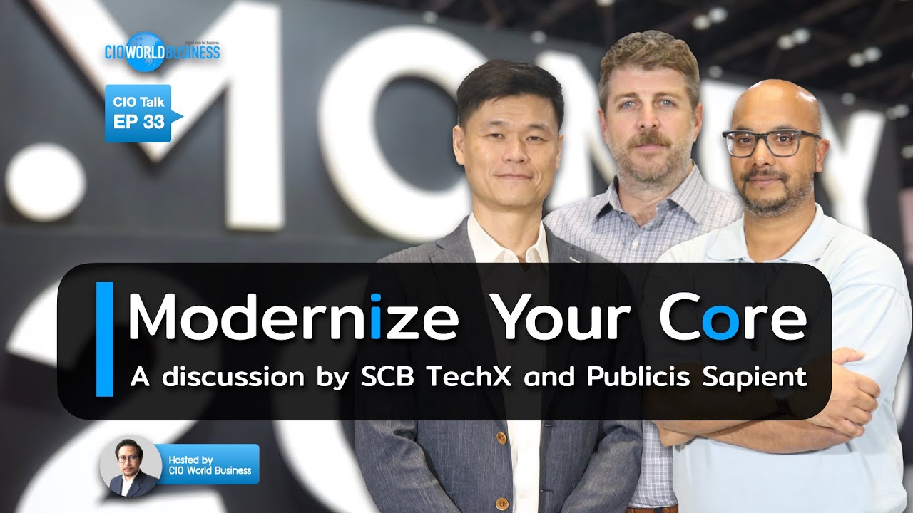 CIO World Business Talk: EP33 Modernize Your Core, A discussion by SCB TechX and Publicis ...