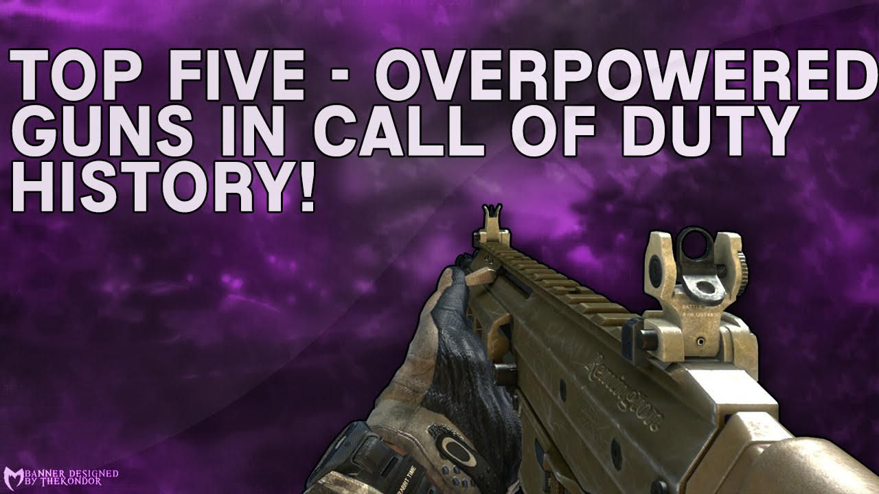 "MOST OVERPOWERED GUNS" In Cod History ( - Top 5) "Call of Duty" - YouTube