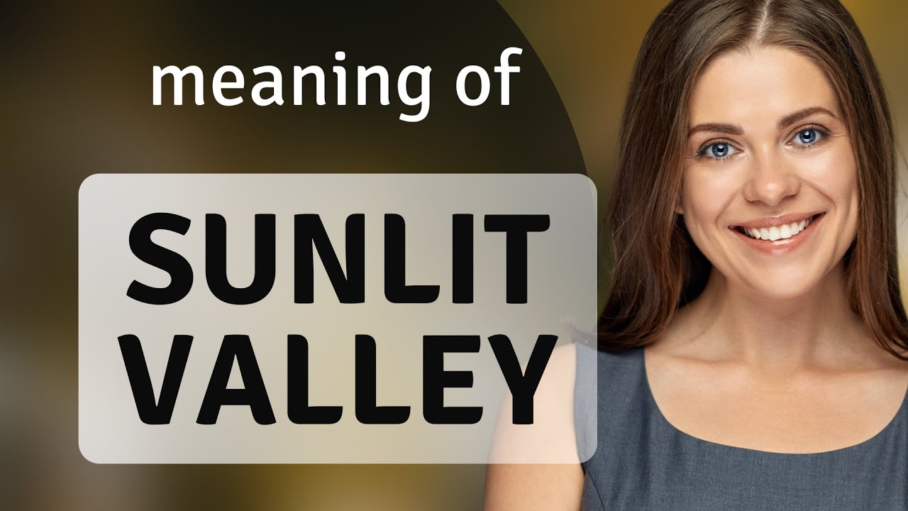 Understanding the Phrase "Sunlit Valley" in English - YouTube