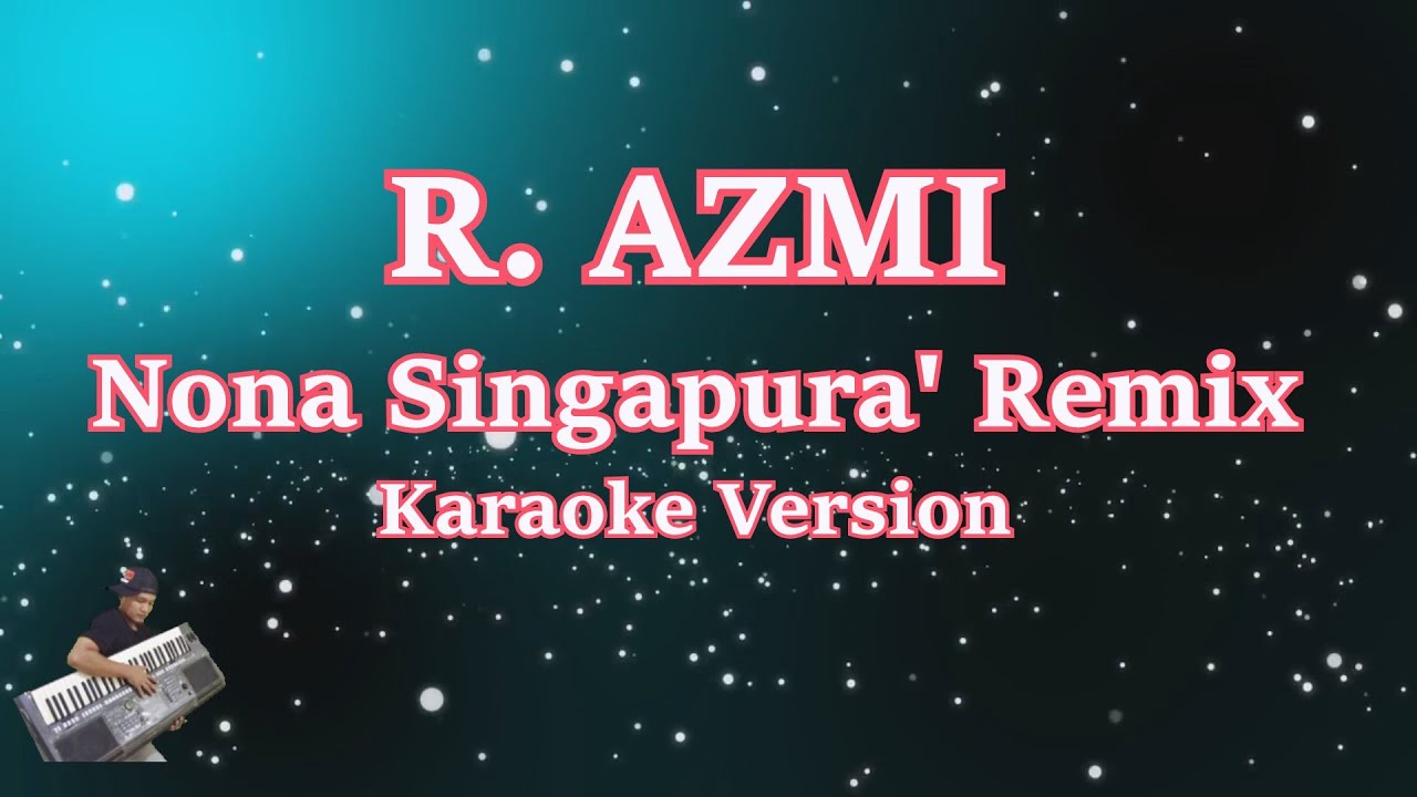 NONA SINGAPURA - R.AZMI || KARAOKE HD - YouTube