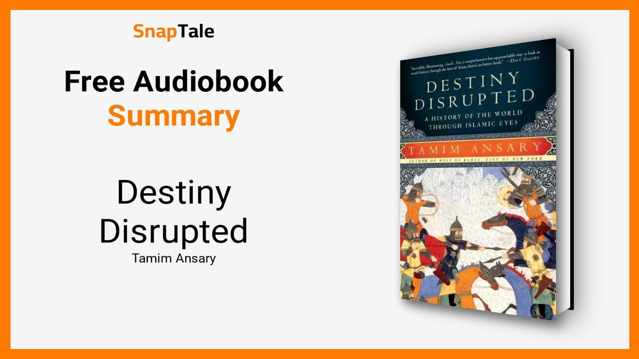 Destiny Disrupted by Tamim Ansary: 20 Minute Summary - YouTube