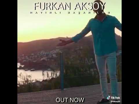 FURKAN AKSOY HAYIRLI BAŞARILAR