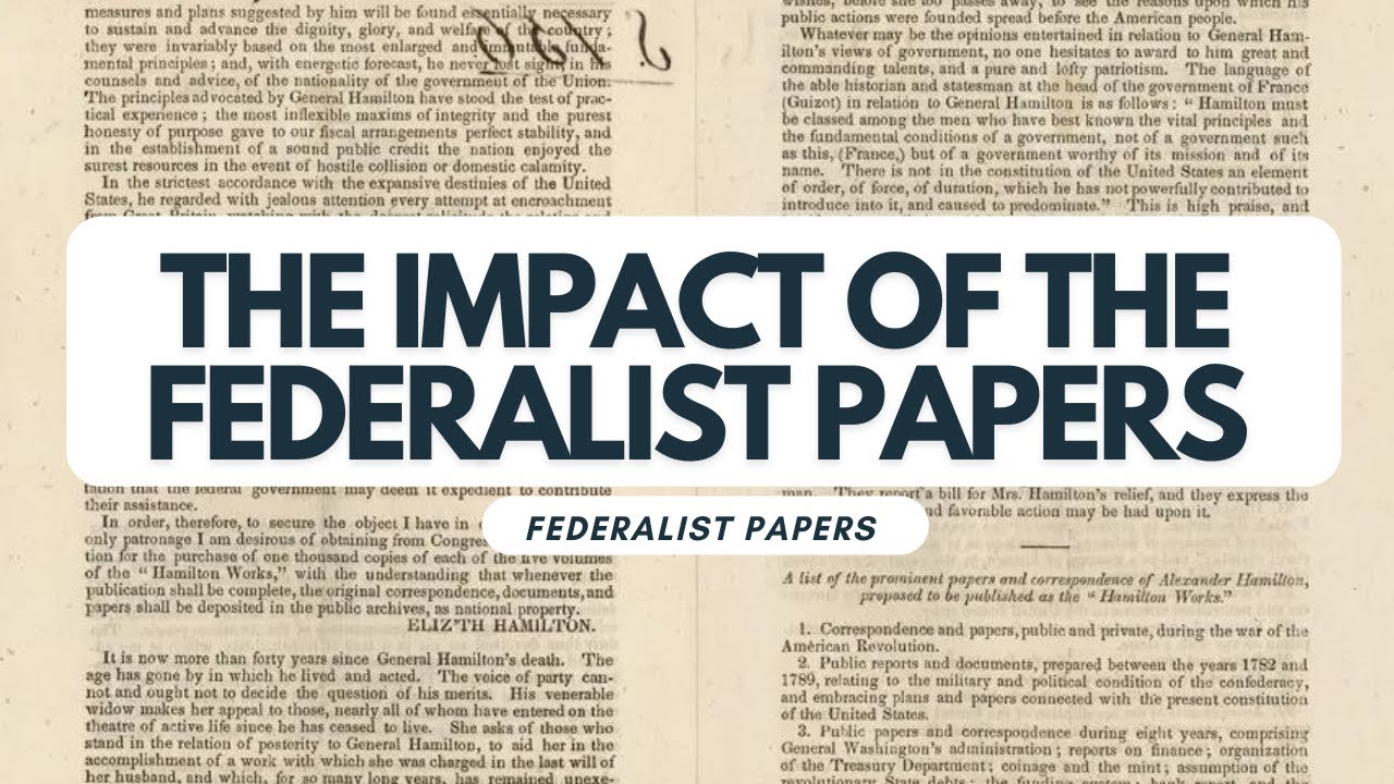 The Impact Of the Federalist Papers (Federalist Papers Series Part 8 ...
