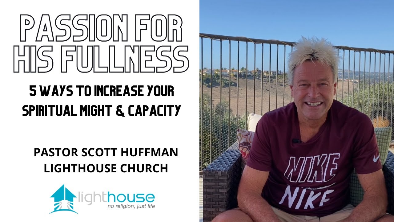 Passion for His Fullness | Pastor Scott Huffman - YouTube