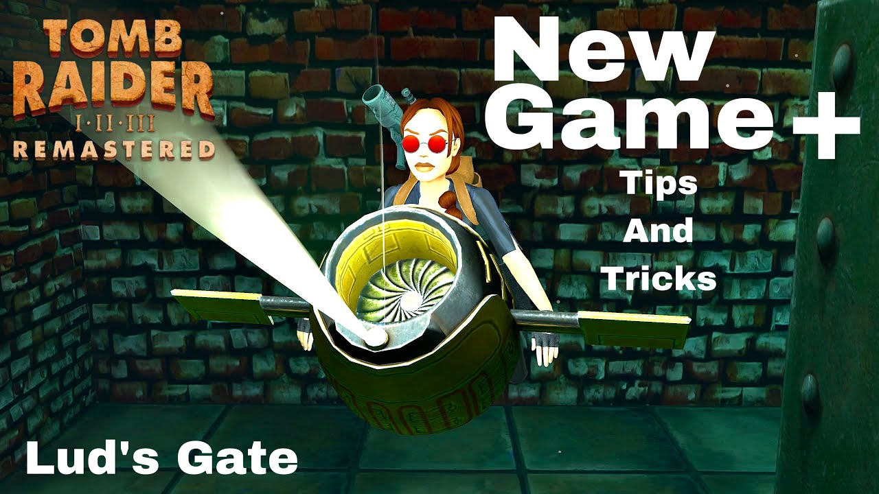 Tomb Raider 3 Remastered: Lud's Gate - NEW GAME + Tips and Tricks - YouTube