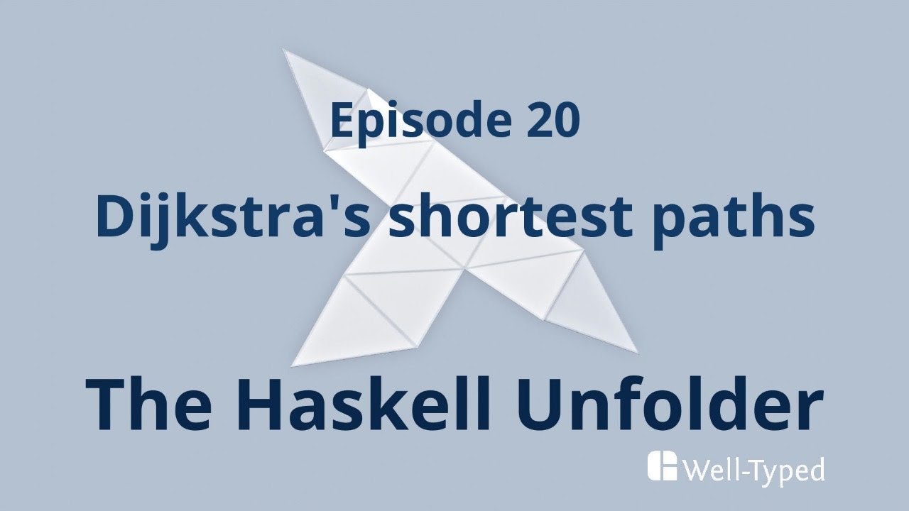 The Haskell Unfolder Episode 20: Dijkstra's shortest paths - YouTube The Haskell Unfolder Episode 20: Dijkstra's shortest paths - YouTube