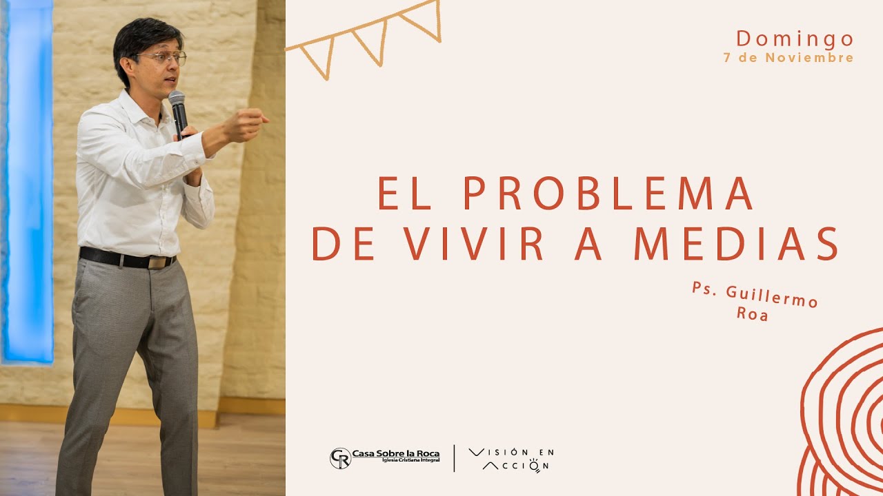 El problema de vivir a medias • Pas. Guillermo Roa - YouTube