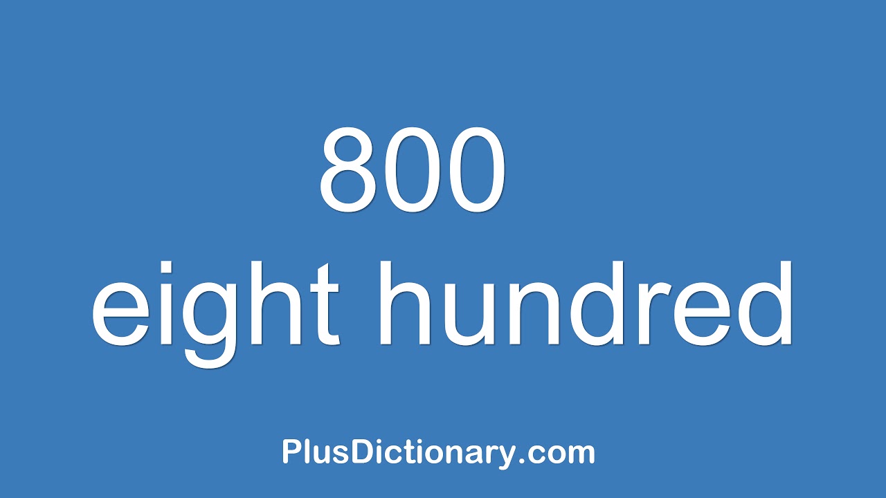 How to pronounce or say eight hundred - 800 ? Pronunciation - English ...