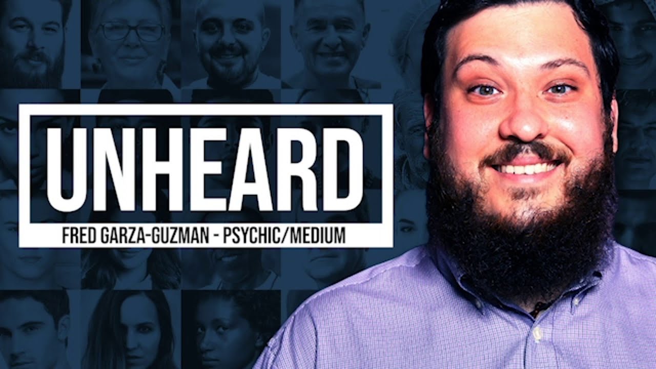 Unheard: Fred Garza-Guzman - Psychic/Medium - YouTube