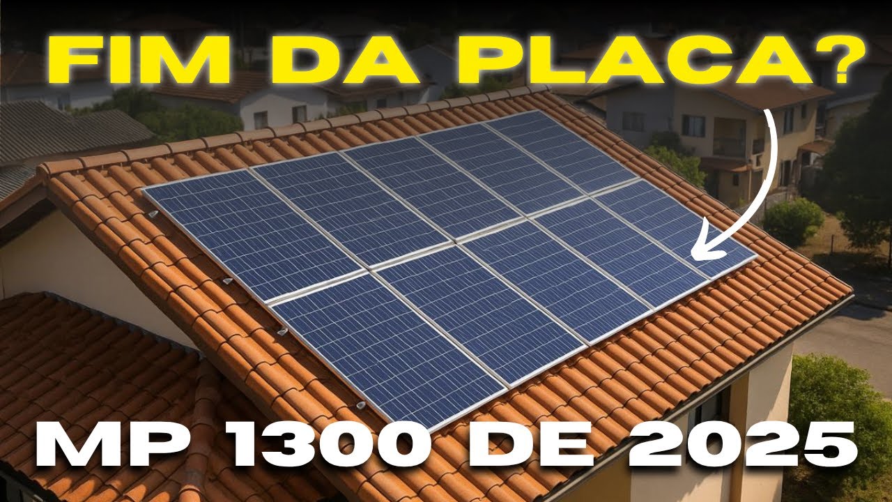 FIM da PLACA SOLAR de novo? Mais uma TAXAÇÃO do SOL? Entenda a MP 1300 ...